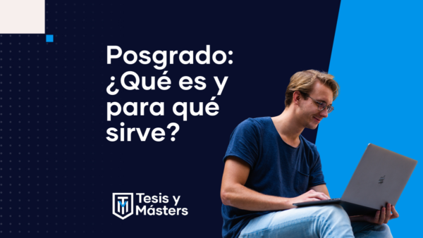 ¿Qué es un Posgrado y dónde estudiar los mejores?